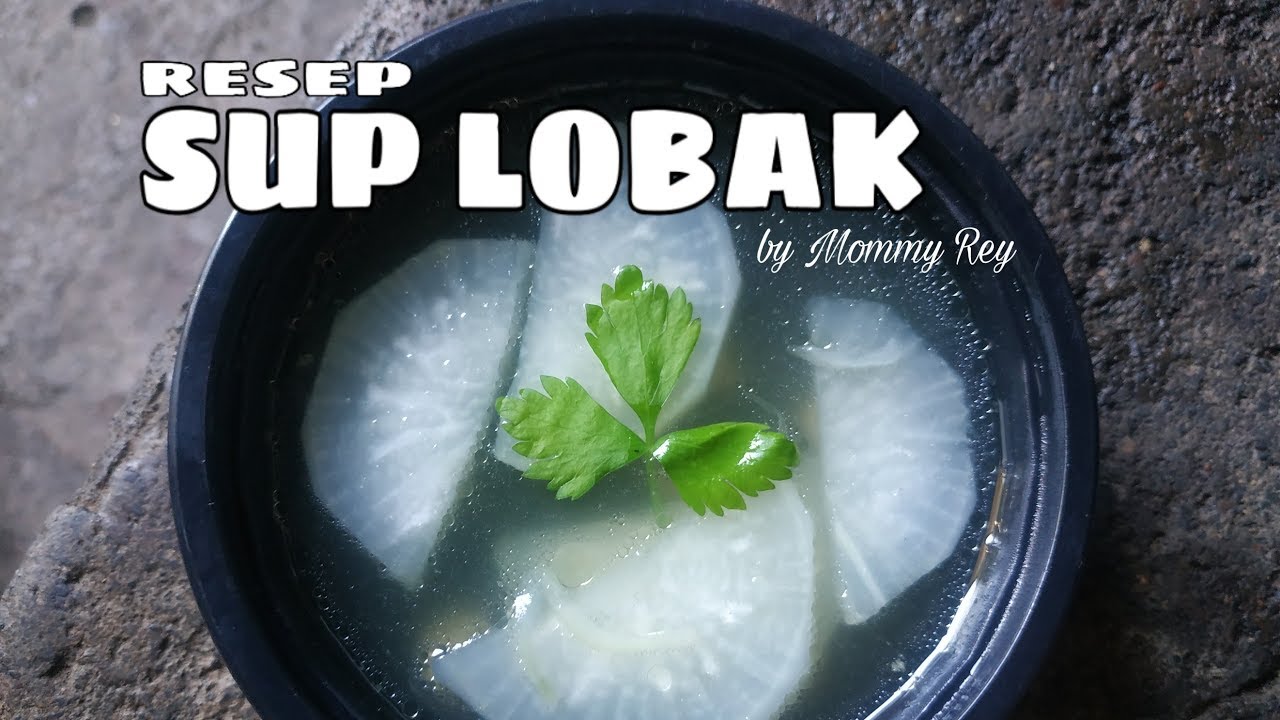 RESEP #47 SUP LOBAK BY MOMMY REY // SUP SEDERHANA DAN ENAK - YouTube