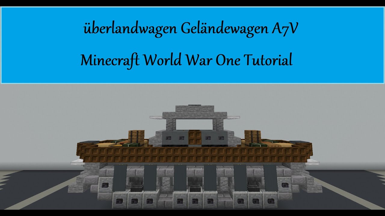 überlandwagen Geländewagen A7V Minecraft World War One Tutorial - YouTube