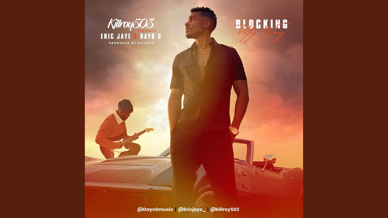 Blocking My Way (feat. DAYO G & ERIC JAYE) - YouTube