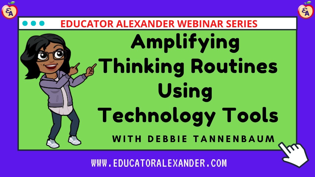 Amplifying Thinking Routines Using Technology Tools with Debbie ...