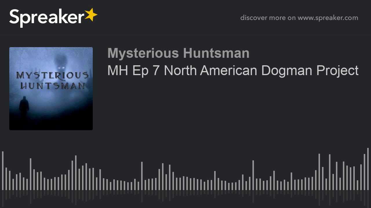MH Ep 7 North American Dogman Project (made with Spreaker) - YouTube