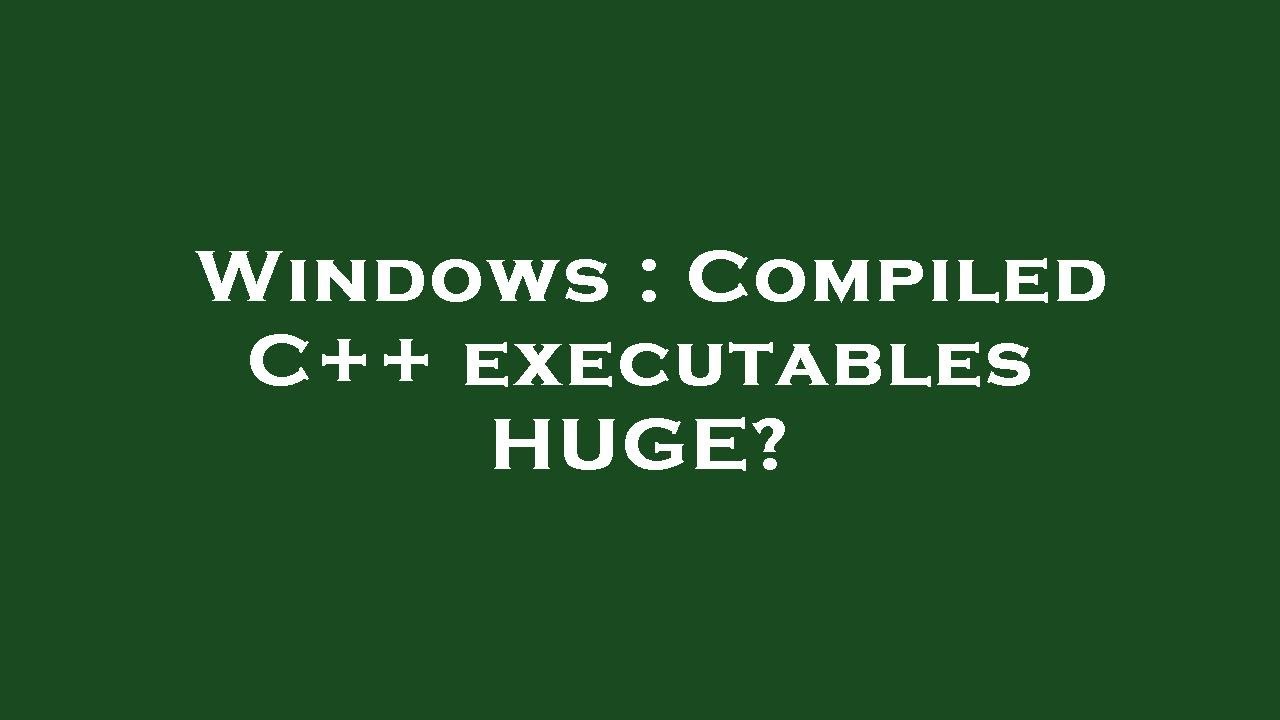 Windows Compiled C Executables Huge Youtube