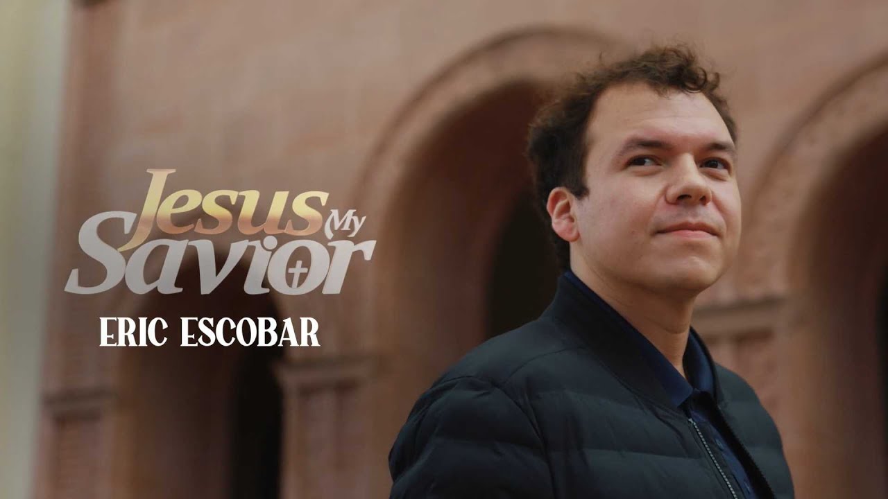 Eric Escobar || Jesus My Savior || Trailer - YouTube