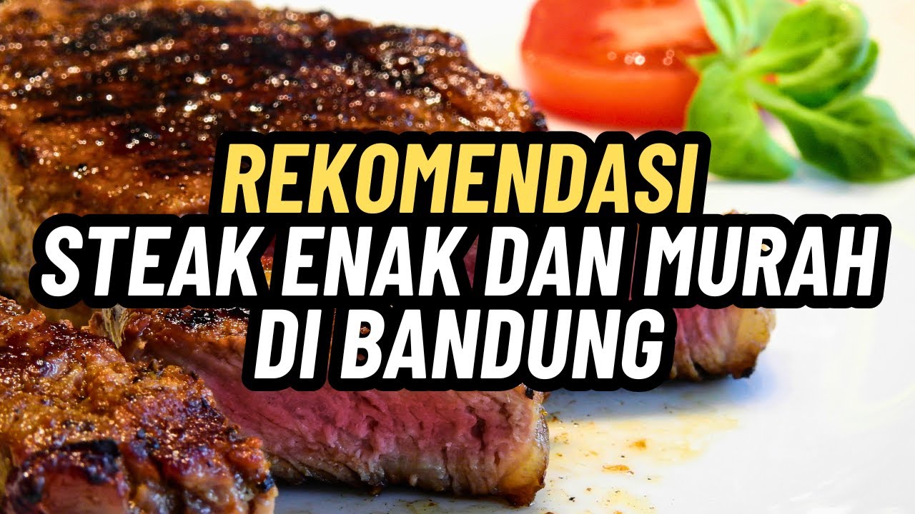 TEMPAT MAKAN STEAK DI BANDUNG YANG ENAK DAN MURAH - YouTube