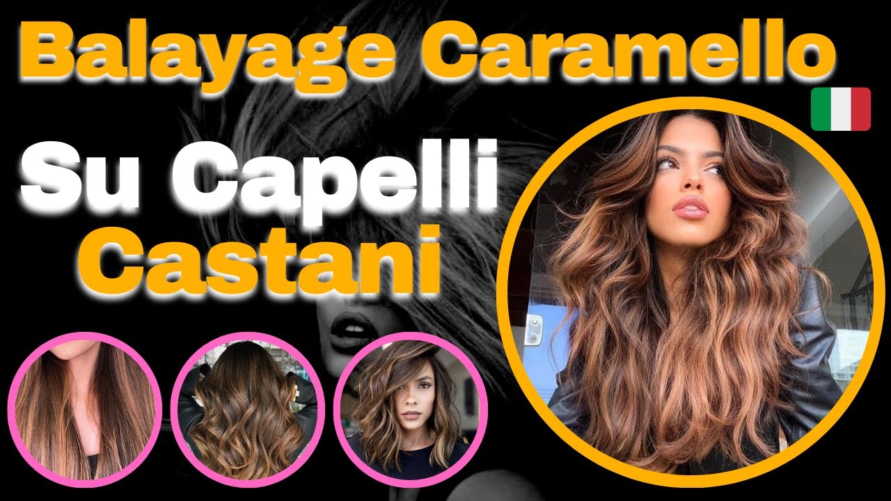 Balayage Caramello su Capelli Castani (Trasforma il Tuo Look con Stile ...