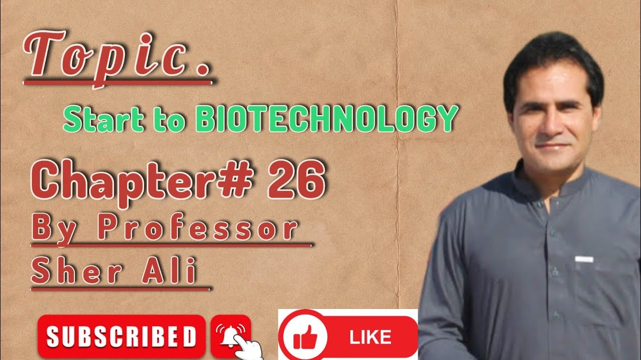 start to Biotechnology by Professor Sher Ali sir /biolog! - YouTube