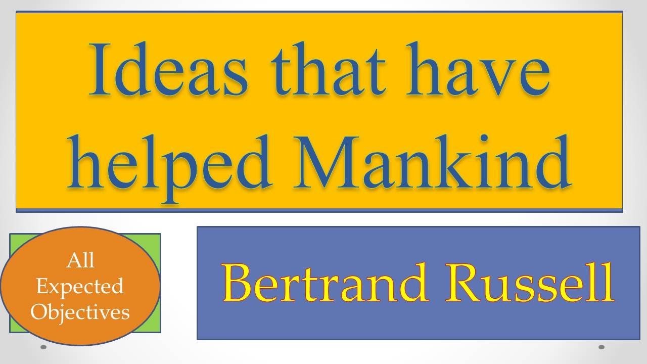Ideas that have helped mankind by Bertrand RussellOBJECTIVE - YouTube