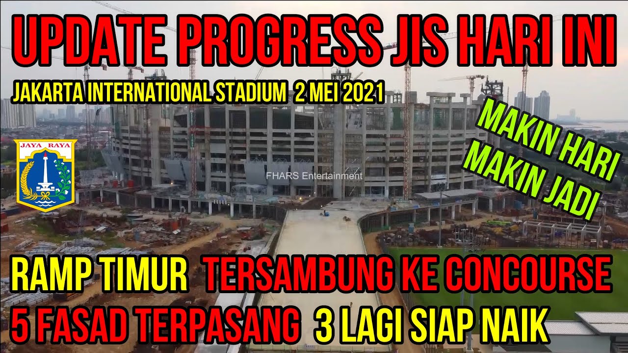 🔴 PROGRESS RAMP TIMUR & FASAD JAKARTA INTERNATIONAL STADIUM JIS UPDATE ...