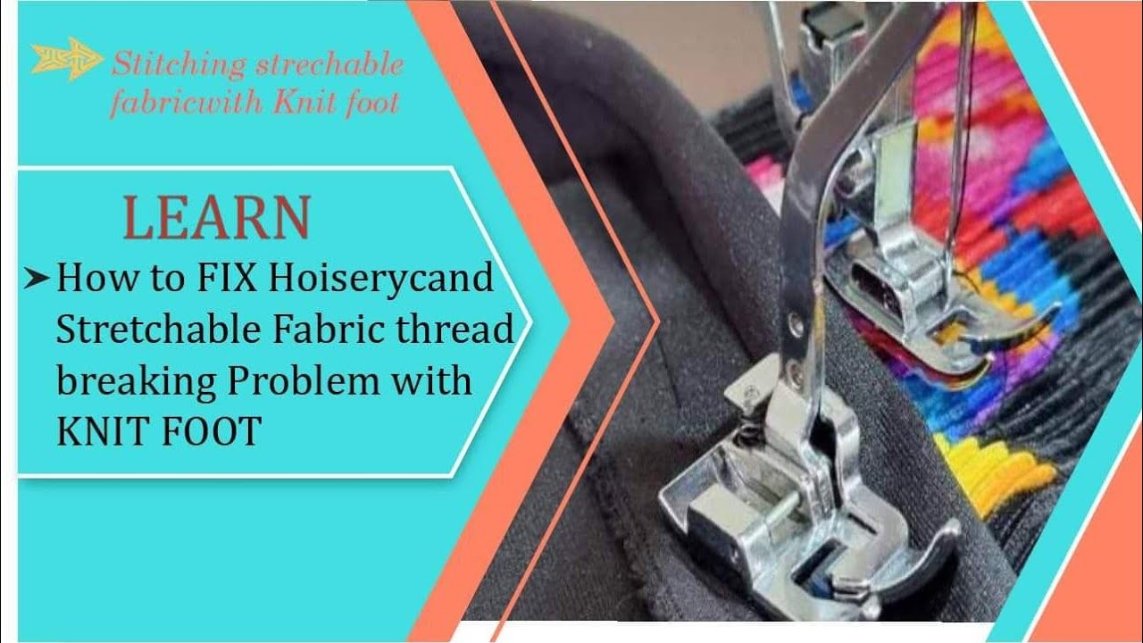How to FIX Hosiery and Stretchable Fabric thread breaking Problem with ...
