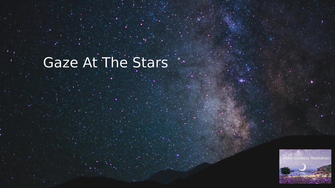GAZE At The STARS - Star Gazing, Soothing, Better Sleep, Meditation ...
