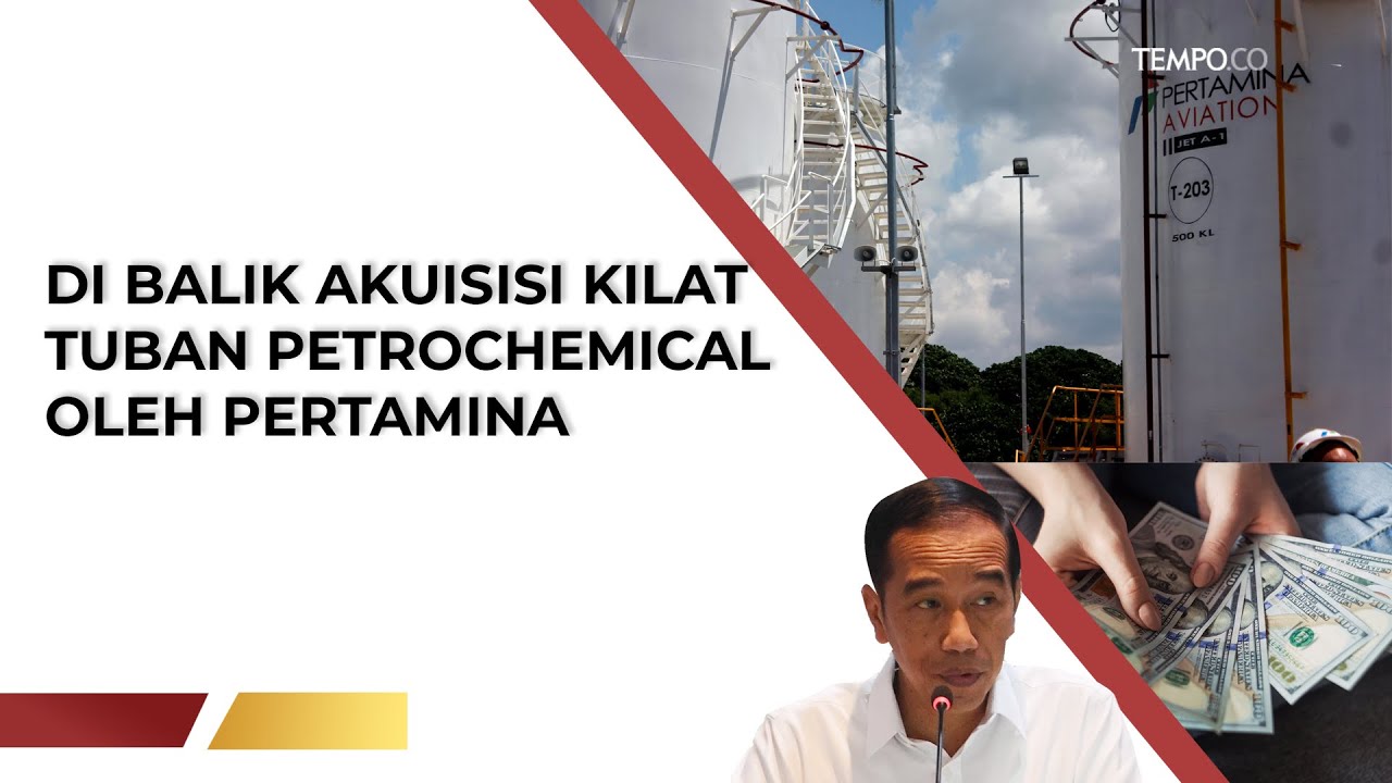 Di Balik Akuisisi Kilat Tuban Petrochemical oleh Pertamina | TEMPODOTCO ...