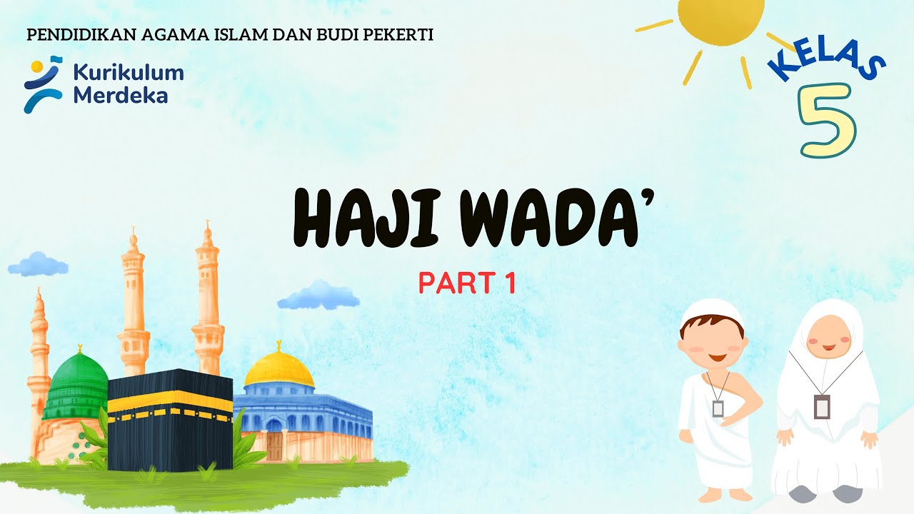 Peristiwa Haji Wada' Pelajaran 1 - PAI Kelas 5 Kurikulum Merdeka - YouTube