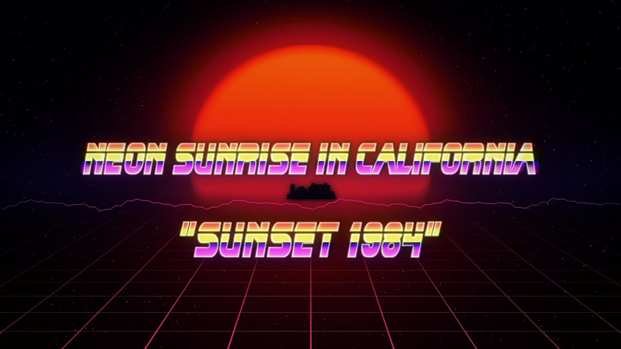 Neon Sunrise in California - Sunset 1984 - YouTube