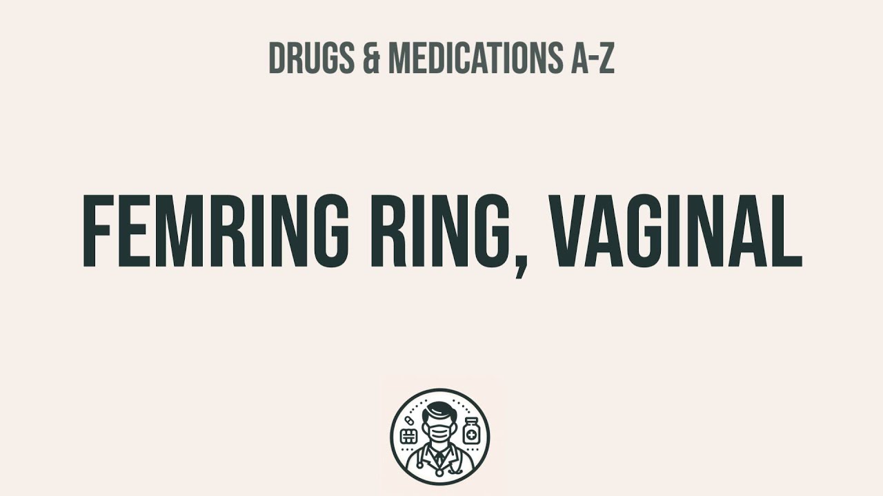 How to use Femring Ring, Vaginal - Explain Uses,Side Effects ...
