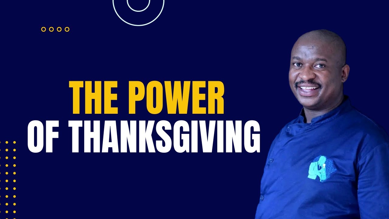 The Power Of Thanksgiving Dr D Lamola Youtube
