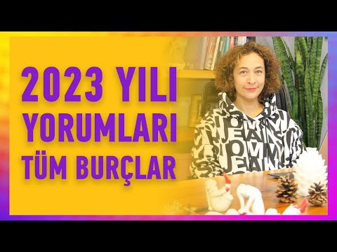 2023 YILI TÜM BURÇ YORUMLARI