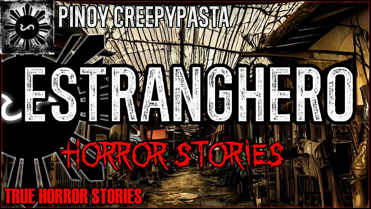 Estranghero Horror Stories | True Horror Stories | Pinoy Creepypasta ...