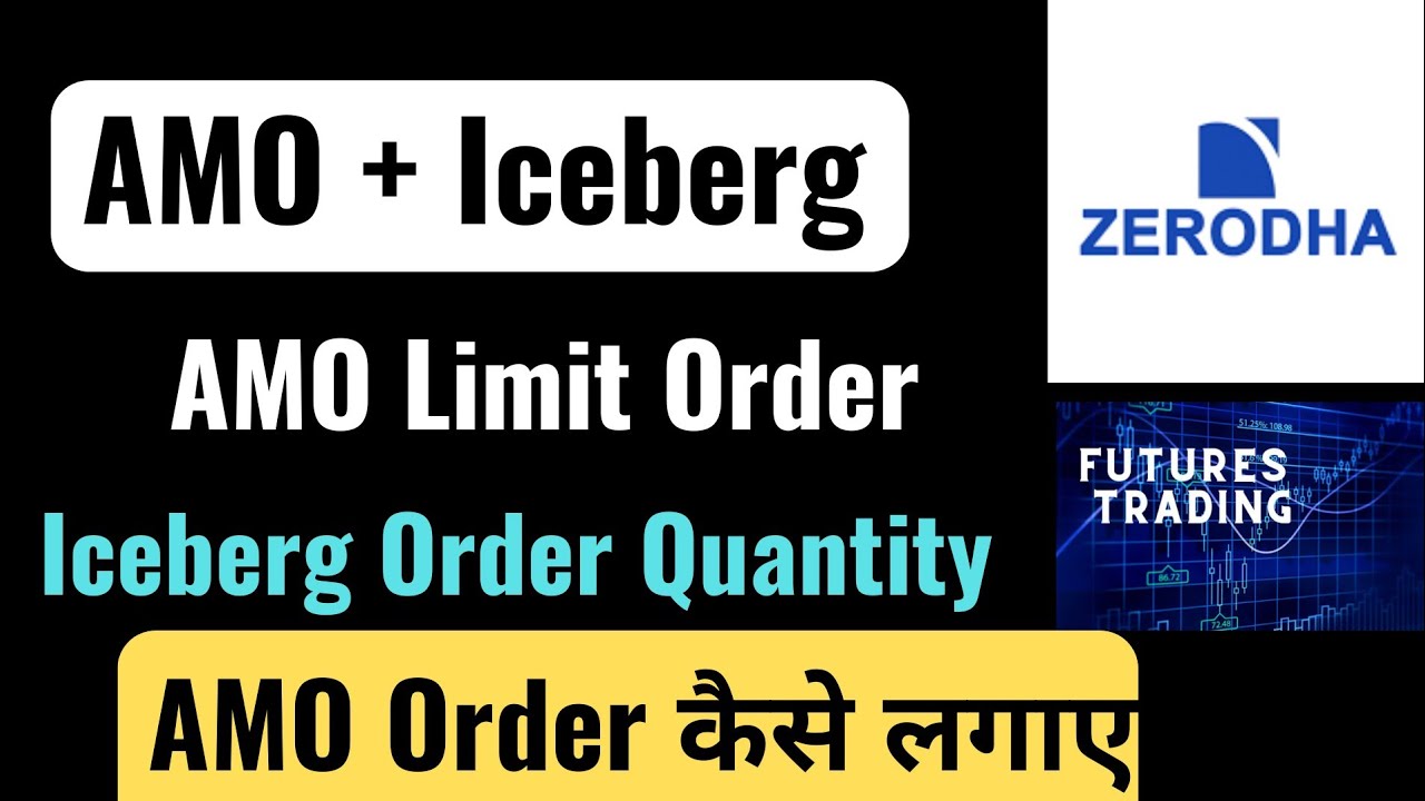 zerodha-amo-iceberg-order-in-future-trading-zerodha-amo