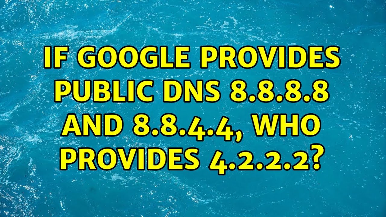 If Google Provides Public DNS 8 8 8 8 And 8 8 4 4 Who Provides 4 2 2 2 If Google Provides Public DNS 8 8 8 8 And 8 8 4 4 Who Provides 4 2 2 2