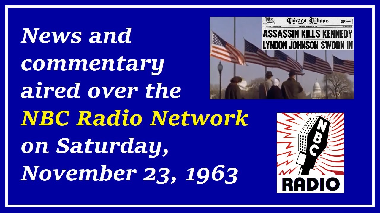 NEWS & COMMENTARY FROM NOVEMBER 23, 1963 (NBC RADIO NETWORK) - YouTube