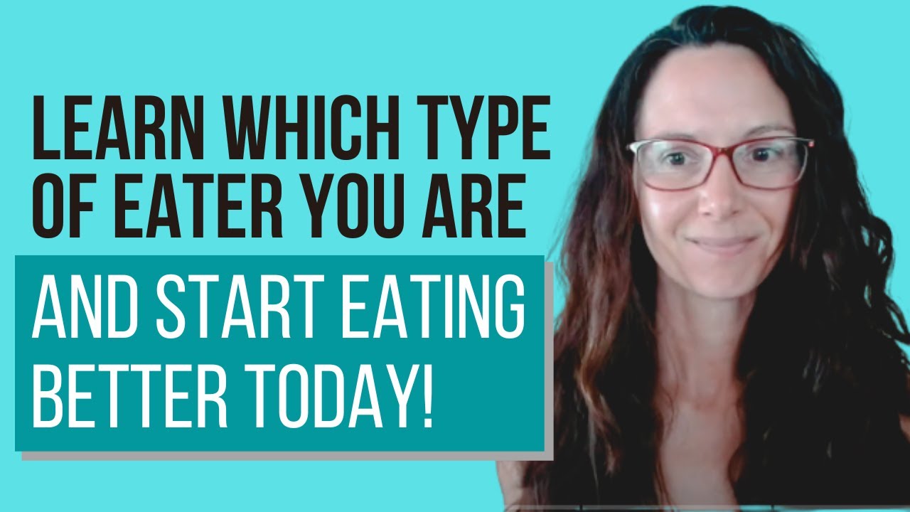 Learn Which Type of Eater You Are - Start Eating Better Today - YouTube