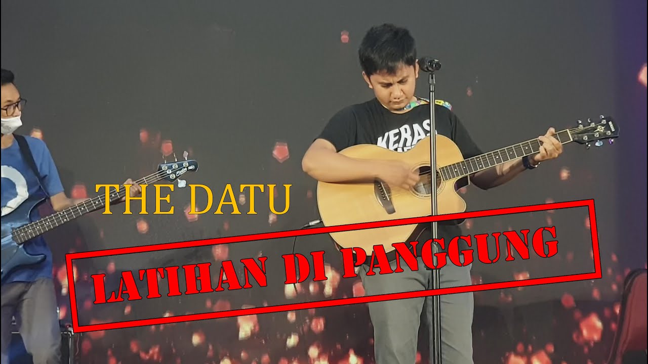 FULL LATIHAN THE DATU DI ATAS PANGGUNG - YouTube