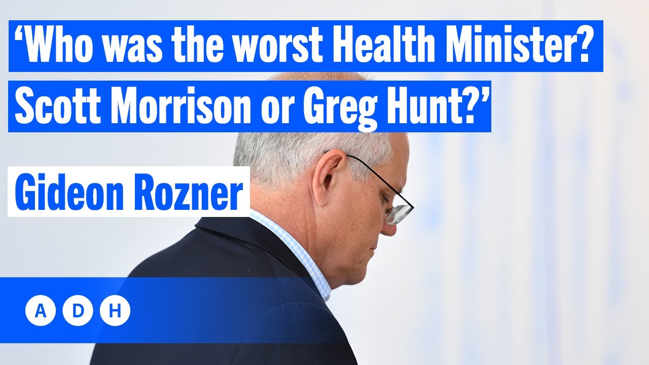 ‘Who was the worse Health Minister? Scott Morrison or Greg Hunt ...