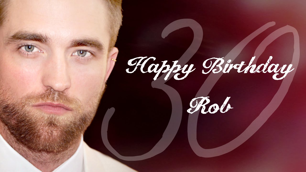 Robert Pattinson - Your song - Happy Birthday Rob - YouTube