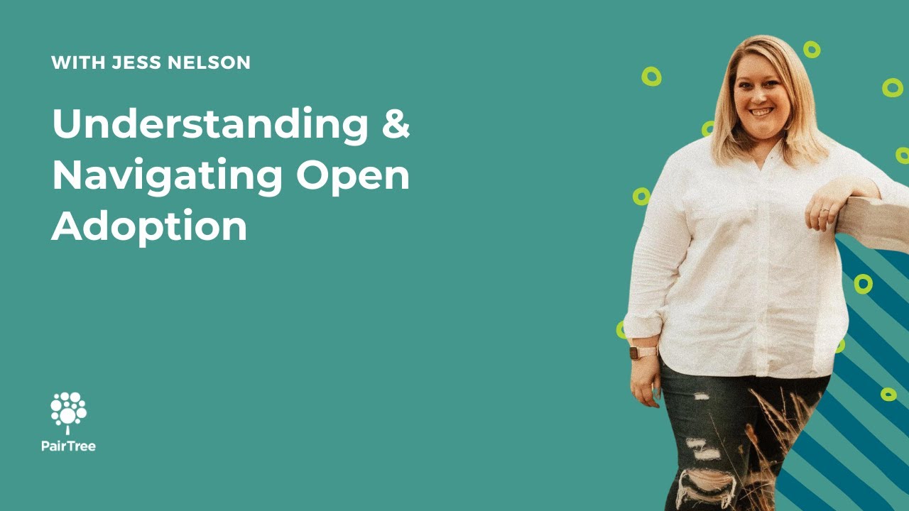 Understanding & Navigating Open Adoption with Jess Nelson - YouTube