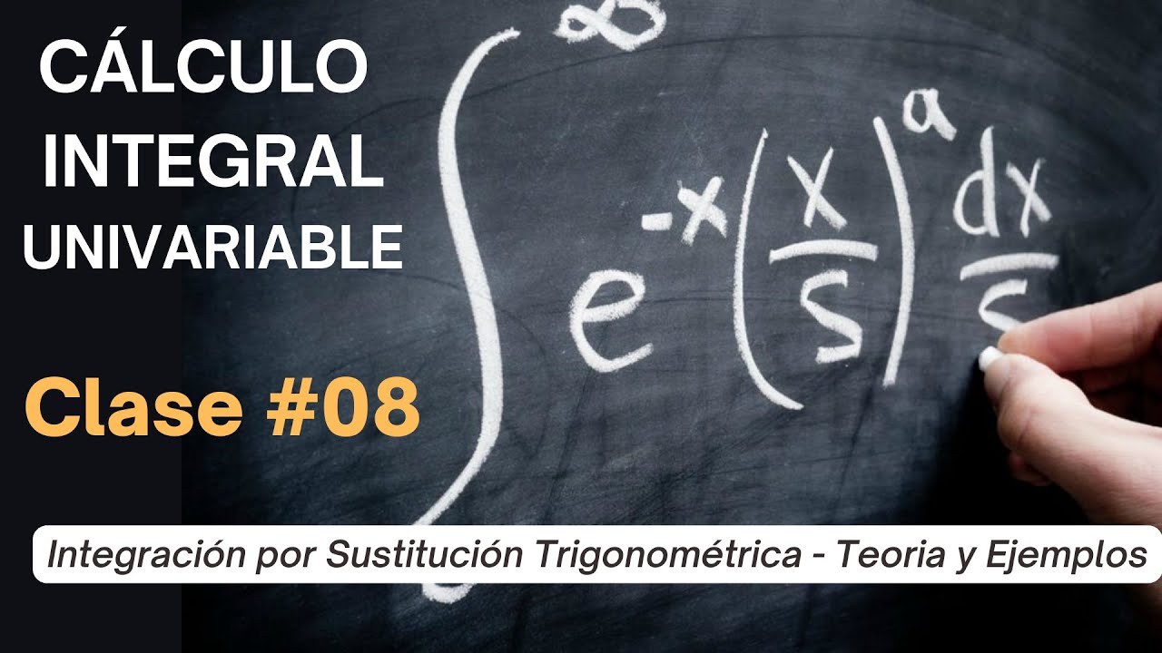 08 - Integración por Sustitución Trigonométrica | Cálculo Integral ...