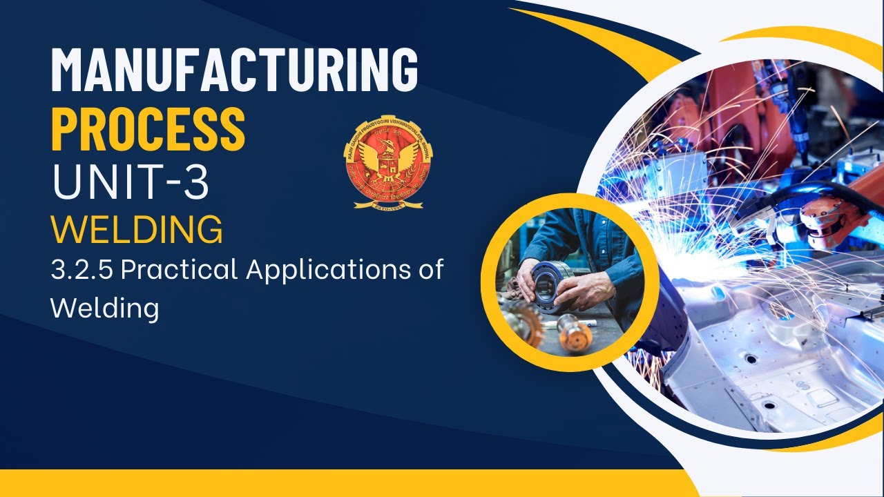 3.2.5 Practical Applications of Welding | ME305 | - YouTube