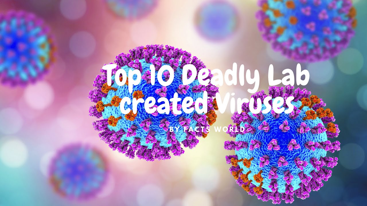 Top 10 Deadly lab created Viruses - YouTube