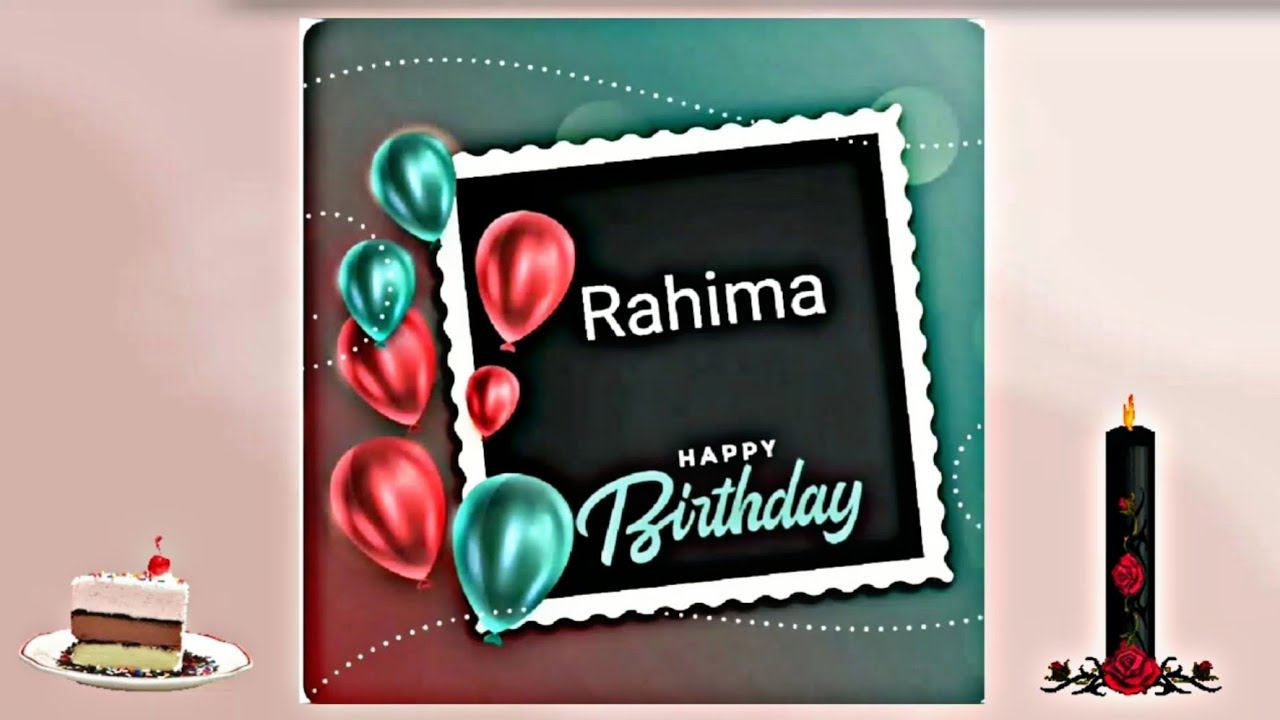 Happy Birthday 🎁 Rahima | Rahima 🌹 | Rahima Happy birthday🎂 - YouTube