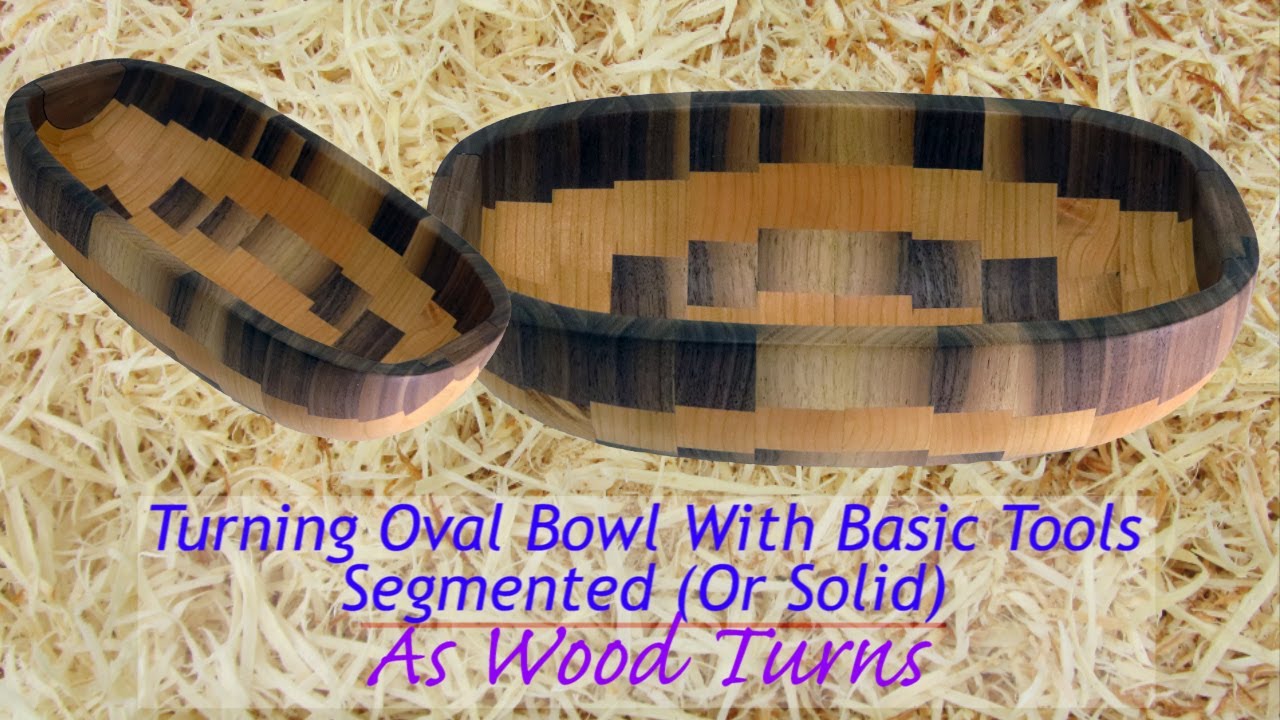 Turning Oval Bowl With Basic Tools - Segmented (Or Solid) - YouTube