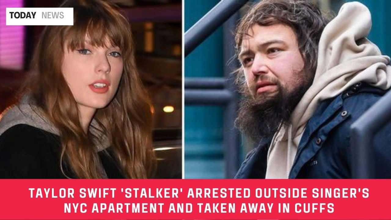 Taylor Swift 'stalker' arrested outside singer's NYC apartment and ...
