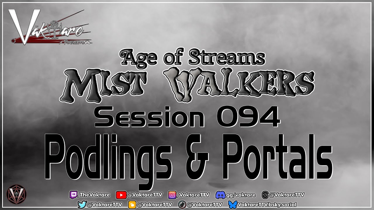 Session 094 | Podlings & Portals | The Mist Walkers (Age of Streams ...