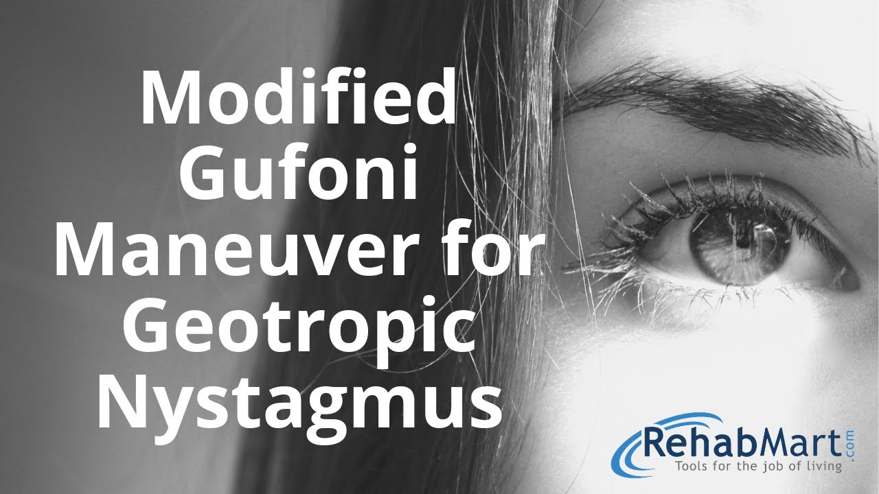 How to Perform the Modified Gufoni Maneuver for Geotropic Nystagmus ...