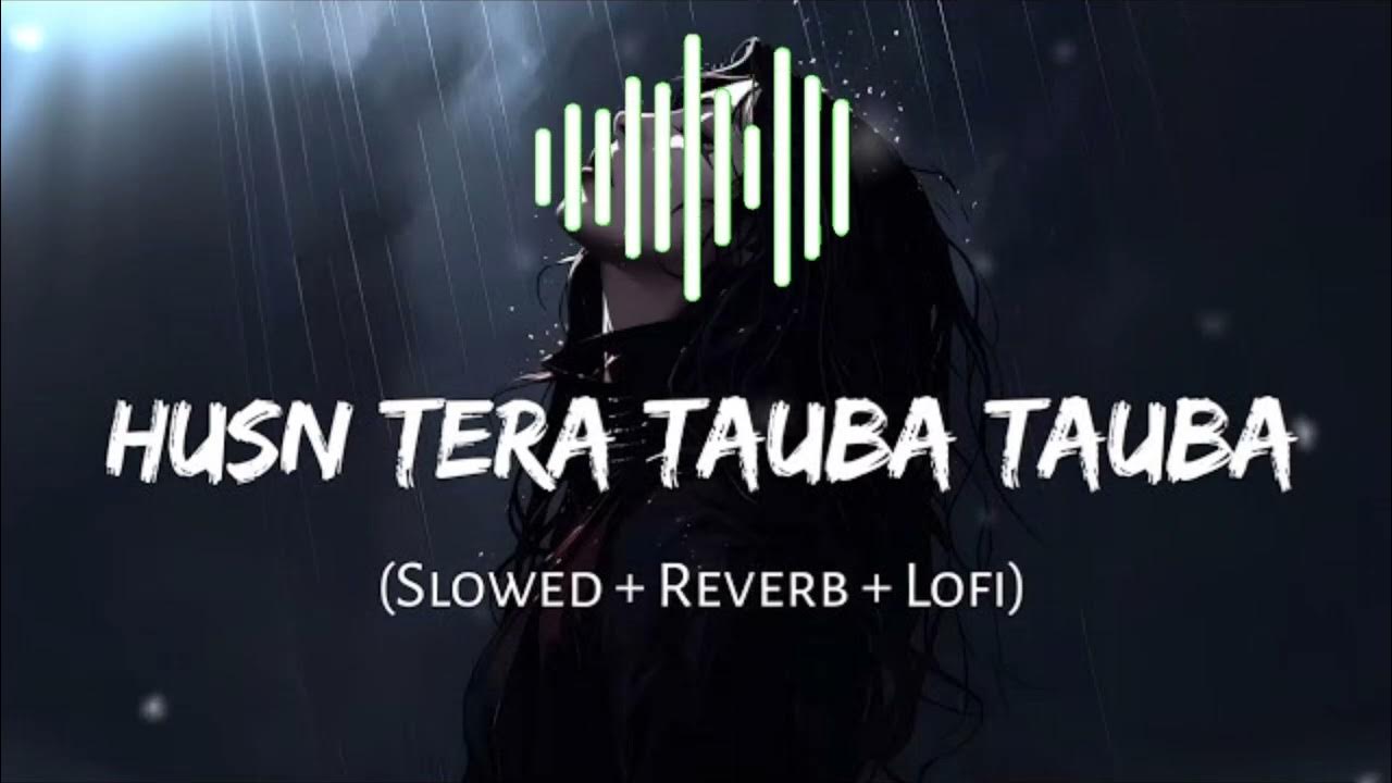 Husn Tera Tauba Tauba Full Music || sloved+reverb || 🤩 - YouTube