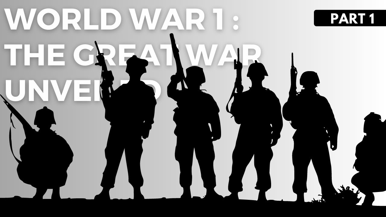 World War 1 : The Great War Unveiled | Part 1 - YouTube