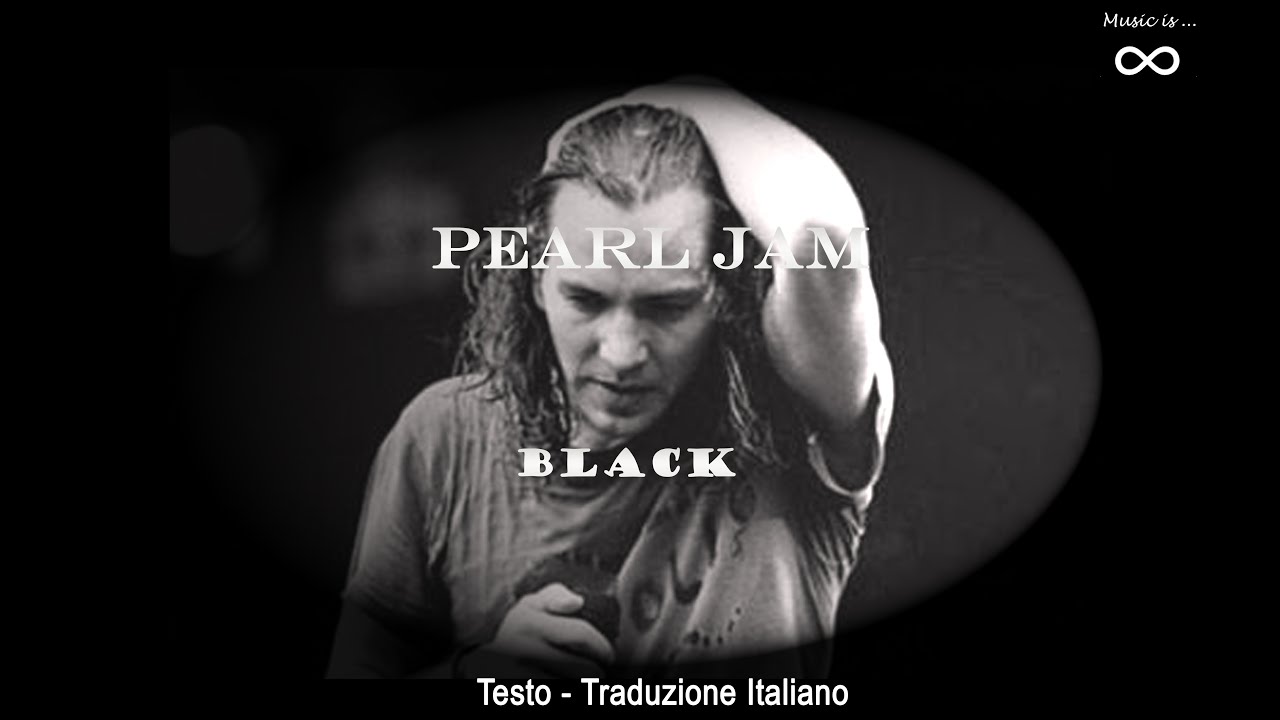 Pearl Jam - Black (1991) - Testo (Lyrics) + Traduzione Italiano - YouTube