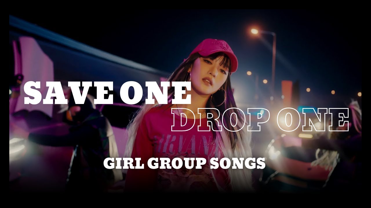 SAVE ONE DROP ONE | Girl Group Songs - YouTube