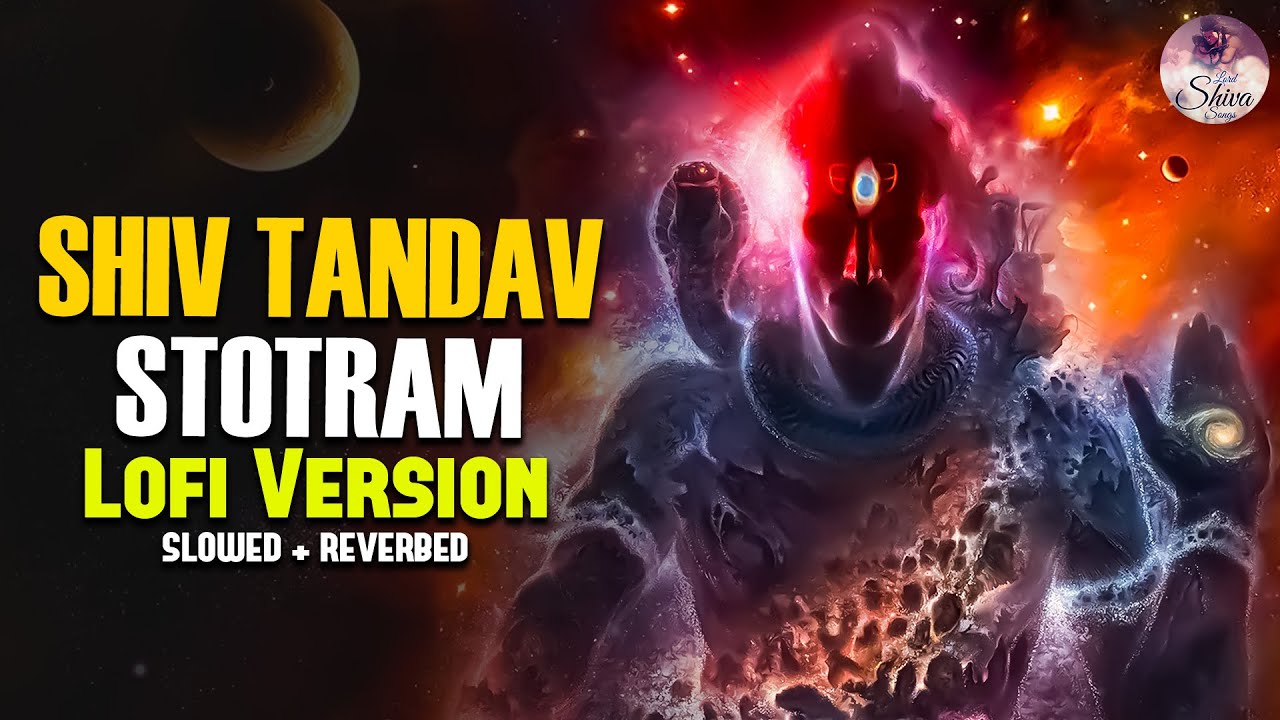 शिव तांडव स्तोत्र ~ Shiv Tandav Stotram Lofi 1 Hour Lofi Version | Slowed + Reverbed | Shiv ...