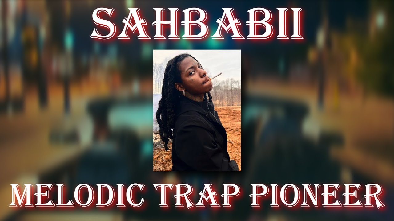 SahBabii - a melodic trap pioneer - YouTube