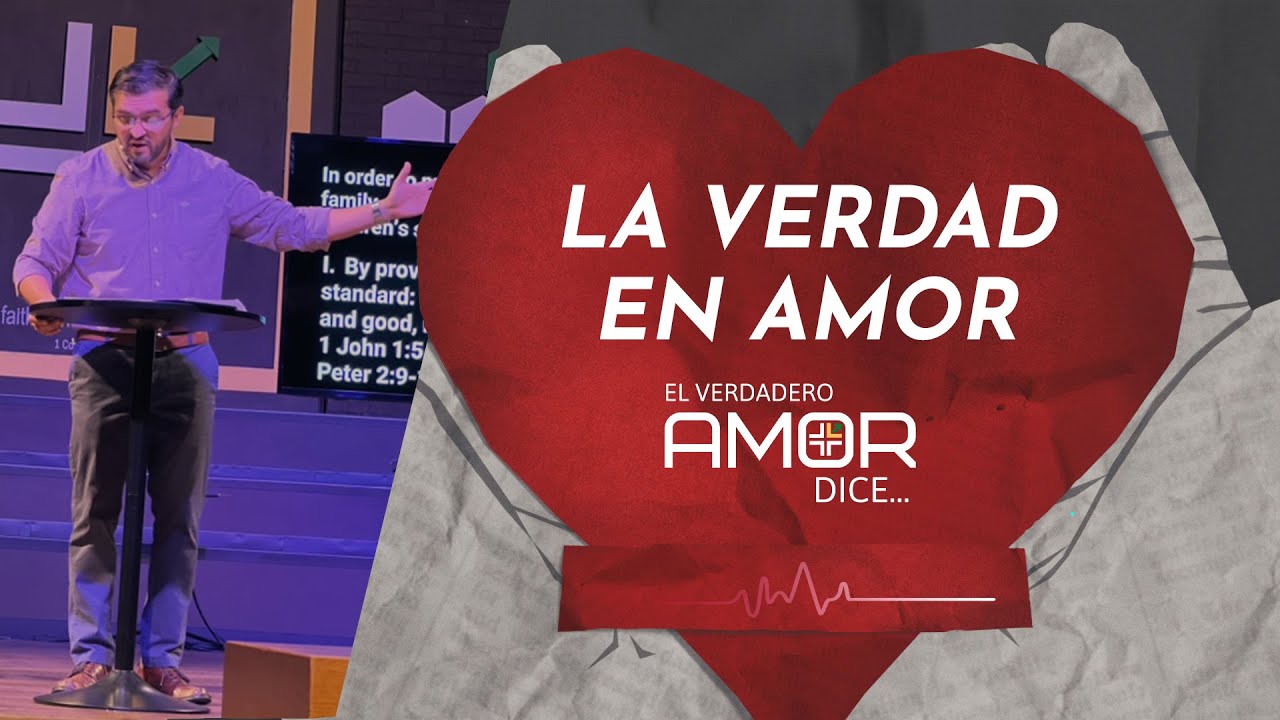 El Verdadero Amor dice ::: La Verdad en Amor | Dr. Miguel Lopez - YouTube
