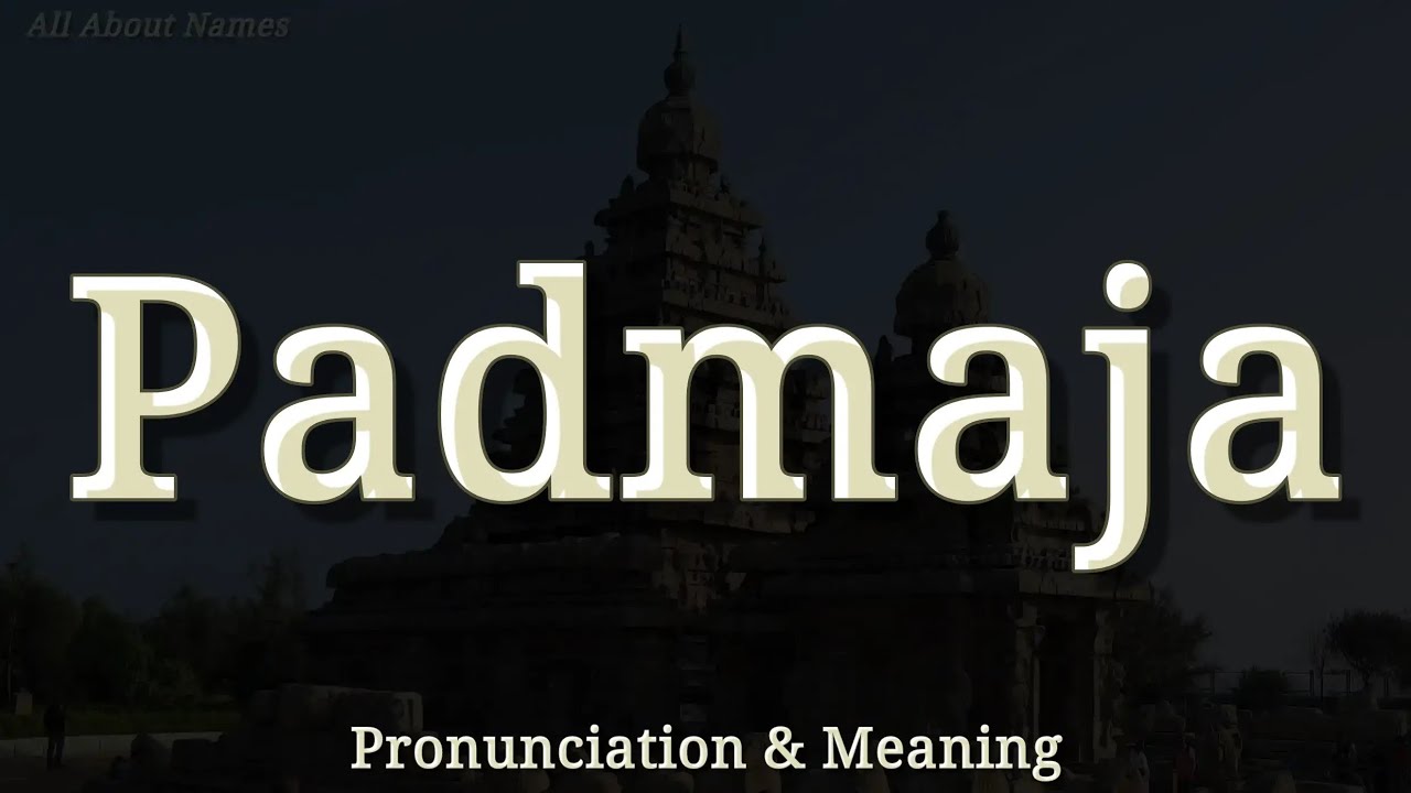 Padmaja - Pronunciation and Meaning - YouTube