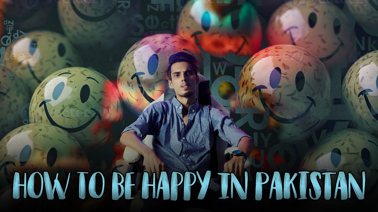 How To Be Happy In Pakistan - YouTube