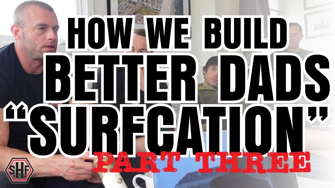 HOW WE BUILD BETTER DADS - SURFCATION PART THREE ||| Kyle Carnohan ...
