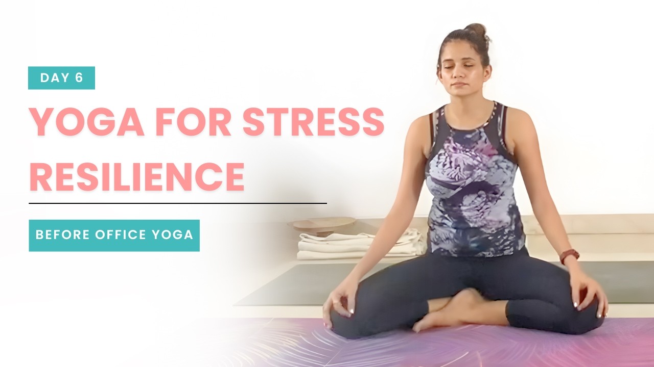 Class 6: Yoga for Stress Resilience | Before Office Yoga | #yoganama - YouTube