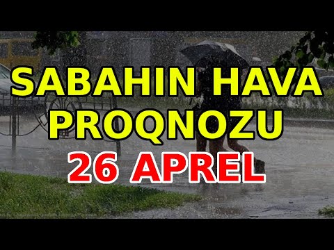 SABAHIN HAVA PROQNOZU, 26 aprel  2025 - Hava haqqinda