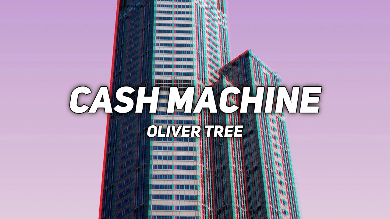 CASH MACHINE // oliver tree // lyrics - YouTube